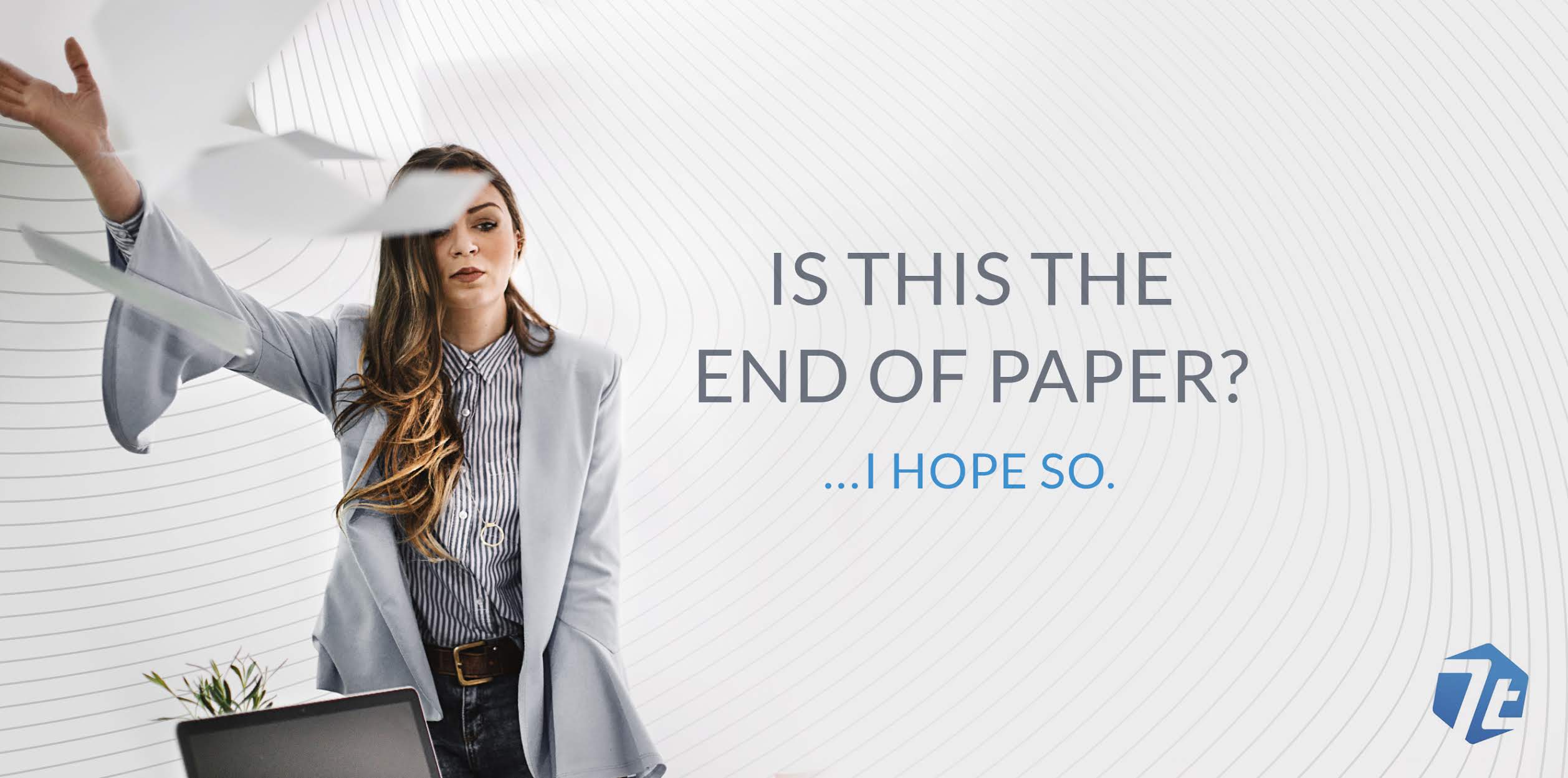 Is This Finally the End of Paper? - 7T, Inc. | Dallas