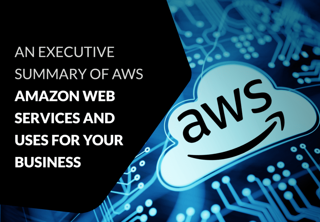 Executive Overview of AWS; Amazon Web Services & Uses for Business