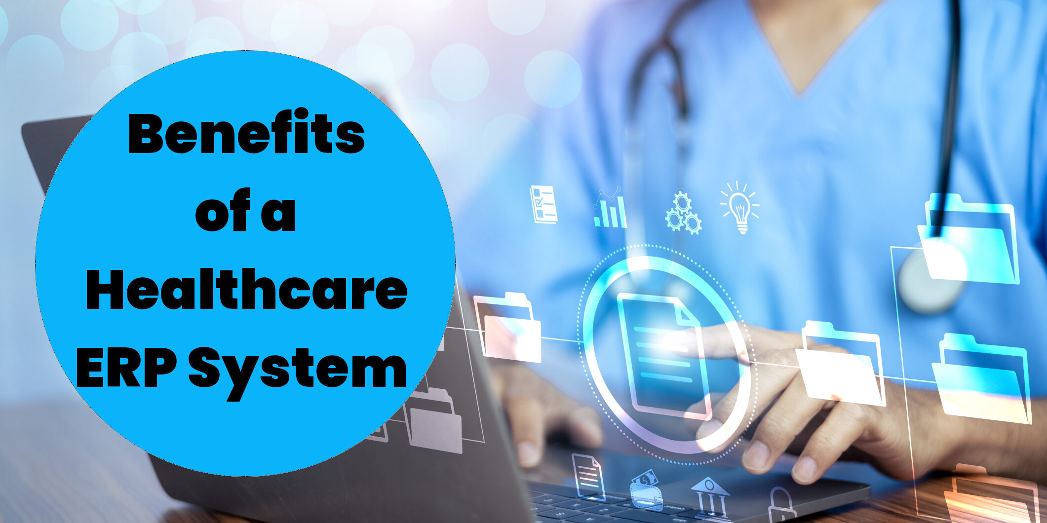 Benefits of Custom ERP for Healthcare Systems, Hospitals & More