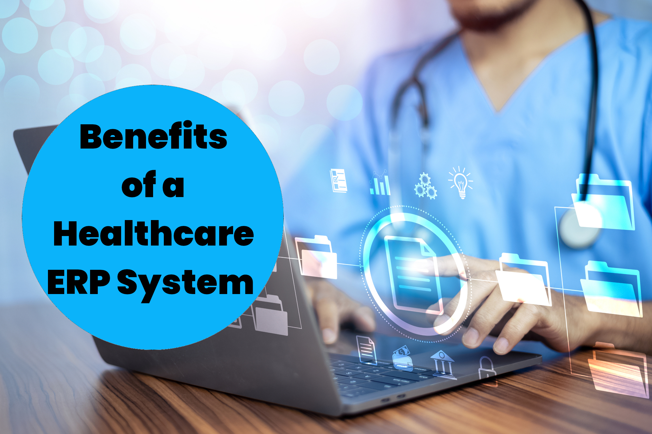 Benefits of Custom ERP for Healthcare Systems, Hospitals & More