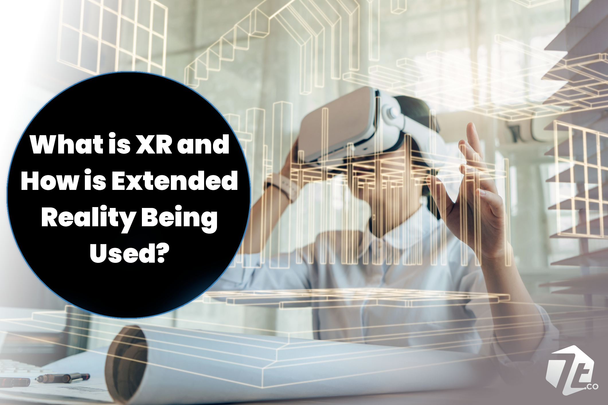 What is Extended Reality (XR)? - How is XR Being Used