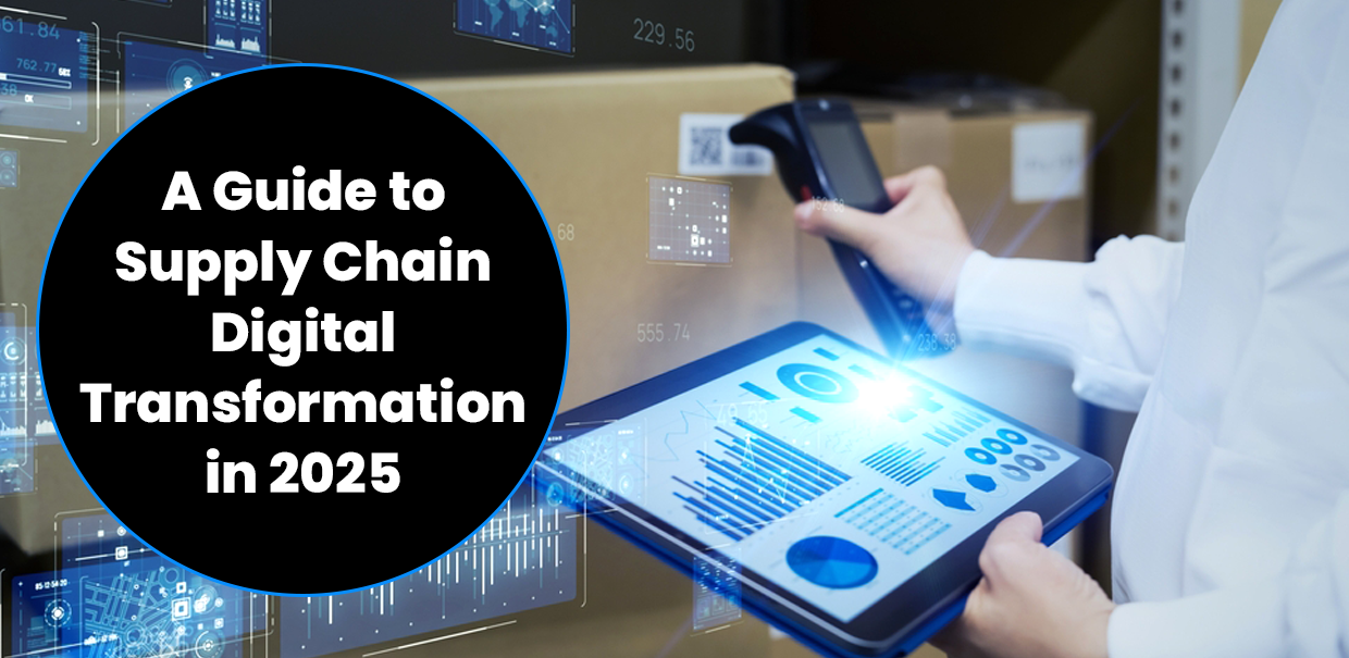 A Guide to Supply Chain Digital Transformation in 2025 | 7T