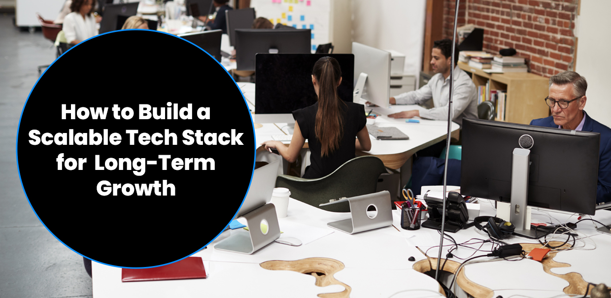 How to Build a Scalable Tech Stack for Long-Term Growth | 7T