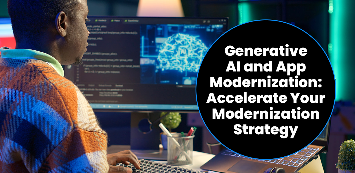 Generative AI and App Modernization: Accelerate Your Modernization Strategy - 7T, Inc. | Dallas